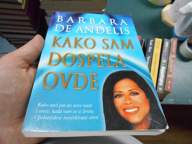 BARBARA DE ANDJELIS - KAKO SAM DOSPELA OVDE