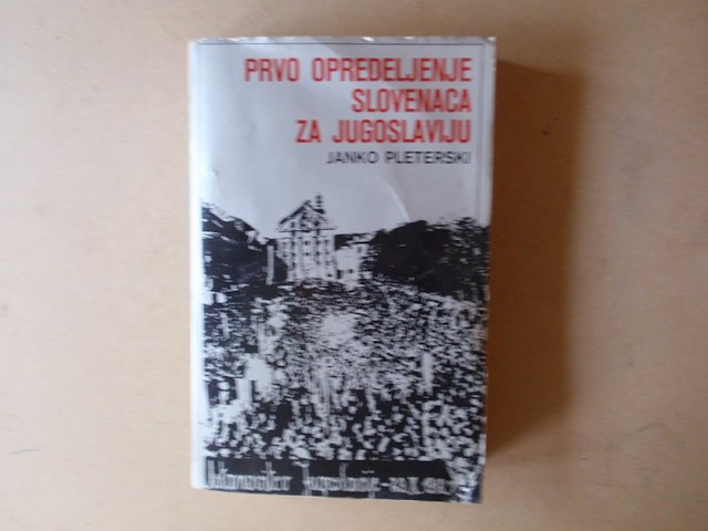 Janko Pleterski - PRVO OPREDELJENJE SLOVENACA ZA