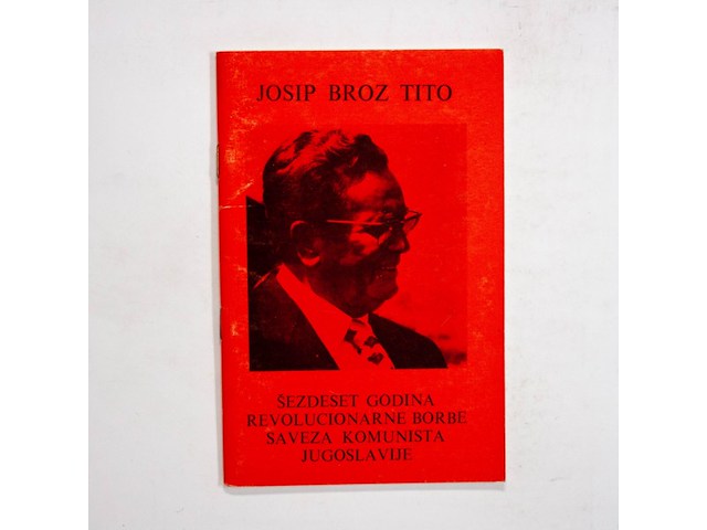 Šezdeset godina revolucionarne borbe SKJ, J. B. Tito