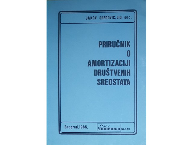 Priručnik O Amortizaciji Društvenih Sredstava - J.Sredo