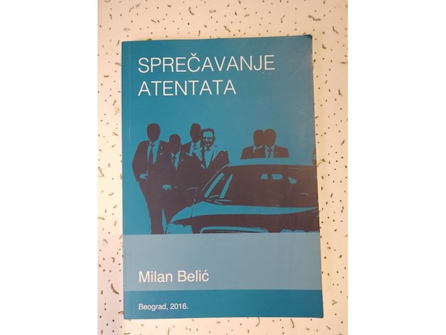 Sprečavanje atentata - Milan Belić