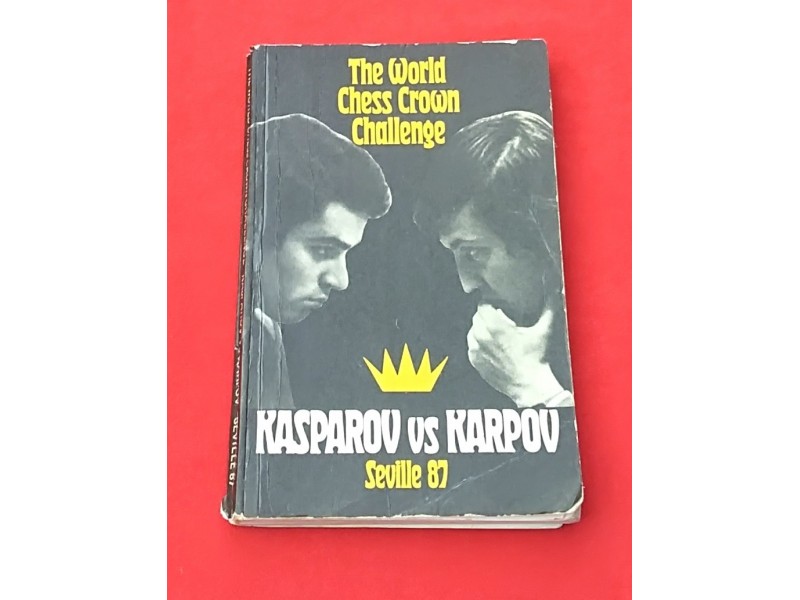 The World Chess Crown Challenge Kasparov vs Karpov