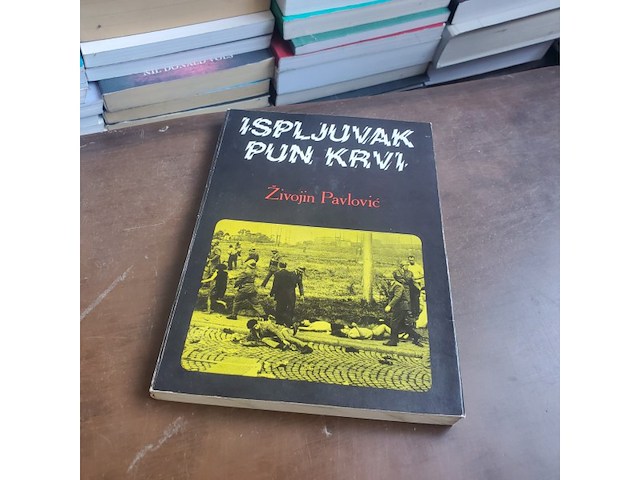 Zivojin Pavlovic - Ispljuvak pun krvi