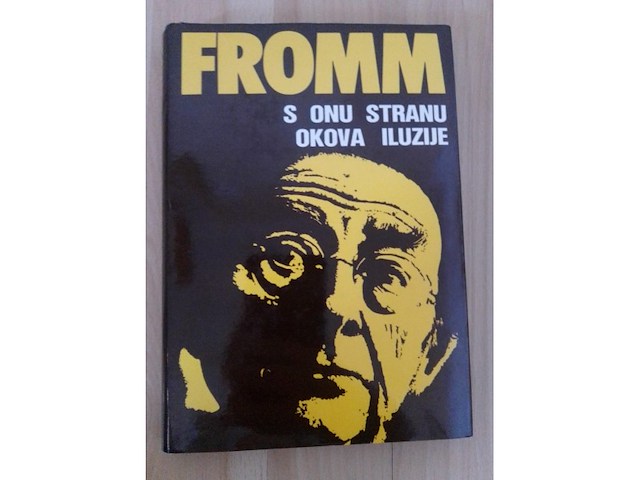 Erich Fromm - S onu stranu okova iluzije