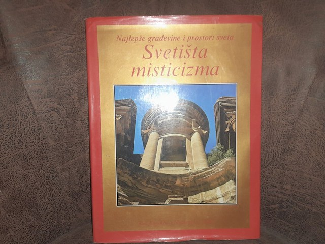 Svetišta misticizma,Najlepse gradjevine i prostori svet