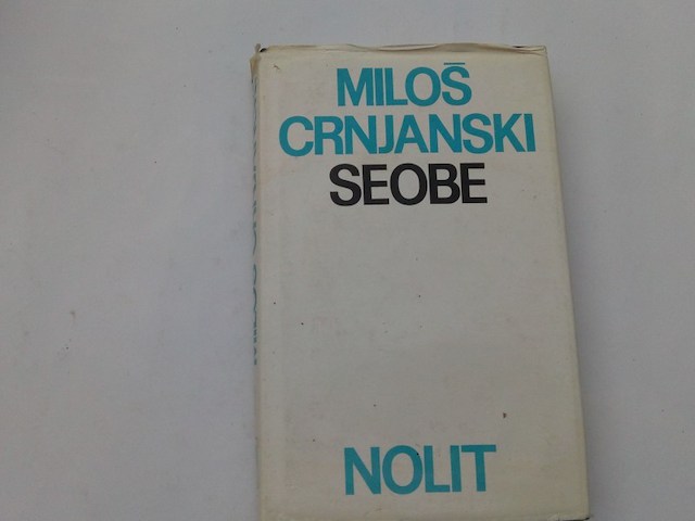 Seobe I , Miloš Crnjanski, nolit