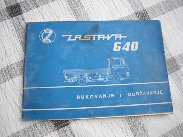 ZASTAVA 640 RUKOVANJE I ODRZAVANJE