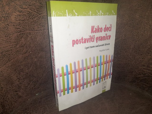 Kako deci postaviti granice, Najdžel lata