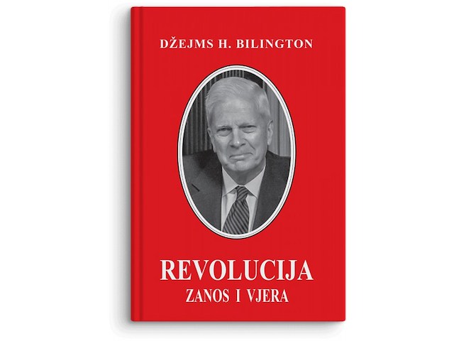 Džejms H. Bilington: Revolucija — zanos i vjera