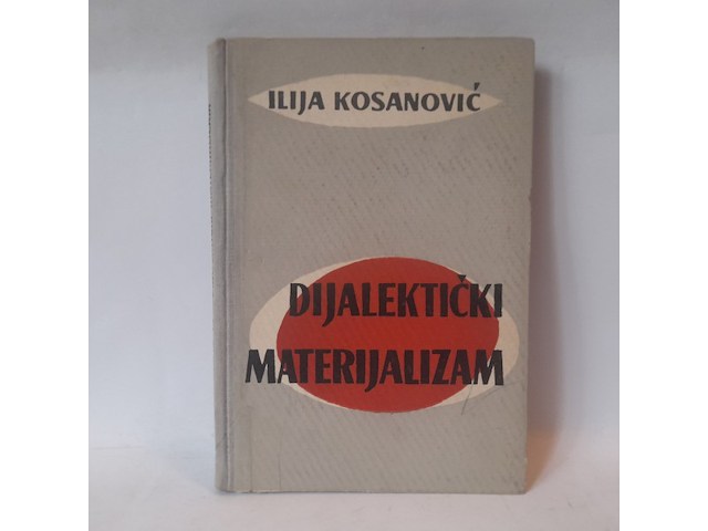 Dijalekticki materijalizam - Ilija Kosanovic