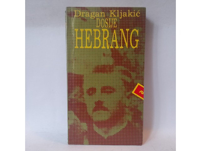 DOSIJE HEBRANG - DRAGAN KLJAKIĆ