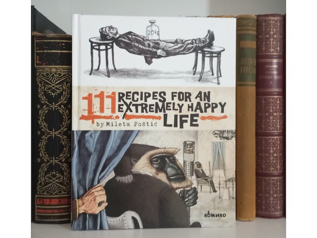 111 Recipes for an Extremely Happy Life - Mileta Poštić