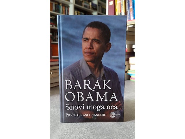 Barak Obama - snovi moga oca, priča o rasi i nasleđu