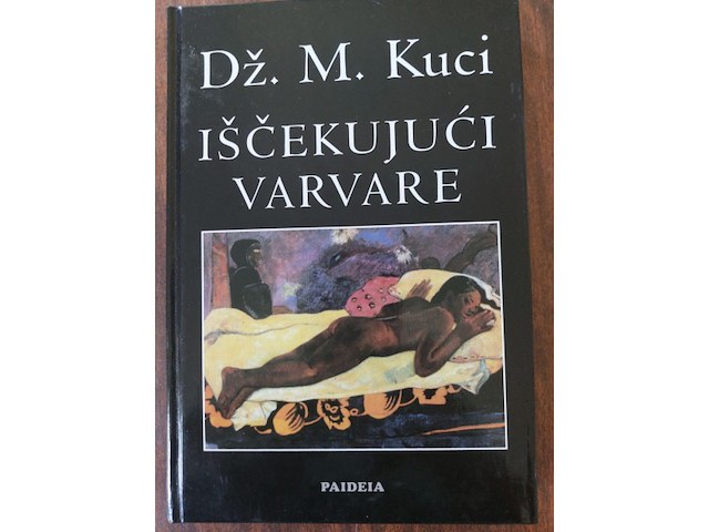 Isčekujući varvare Dž.M. Kuci