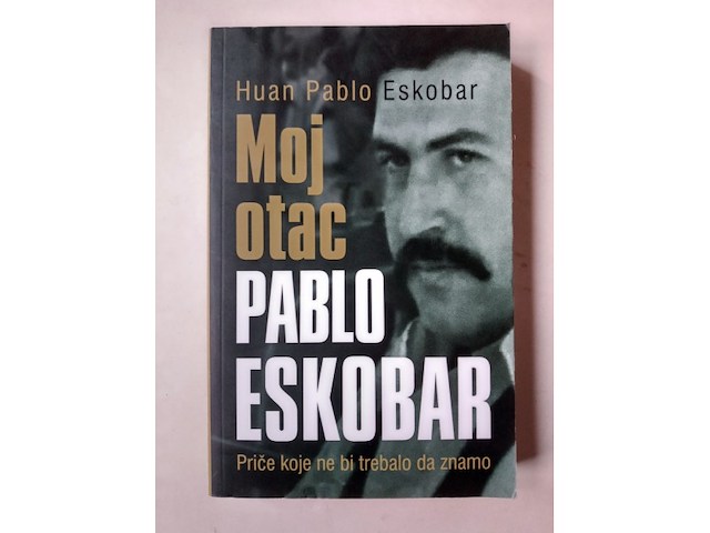 Huan Pablo Eskobar, MOJ OTAC PABLO ESKOBAR