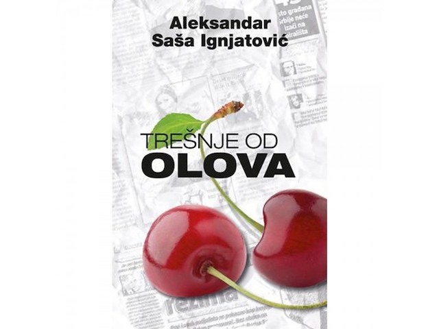 Aleksandar Saša Ignjatović - Trešnje od olova