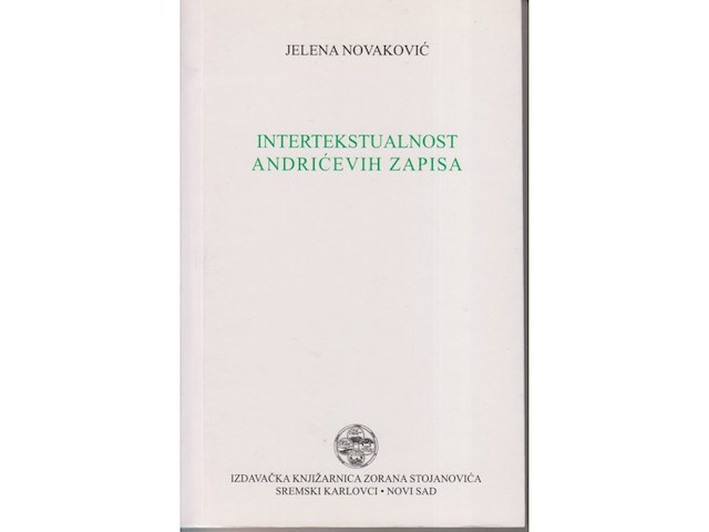 INTERTEKSTUALNOST ANDRIĆEVIH ZAPISA / JELENA NOVAKOVIĆ