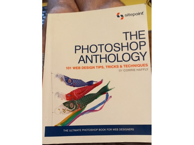 The Photoshop anthology:101 web design tips. 2006 god