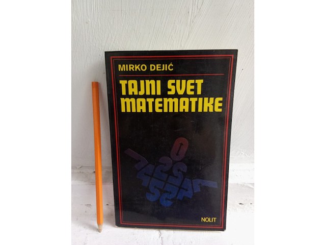 TAJNI SVET MATEMATIKE - MIRKO DEJIĆ