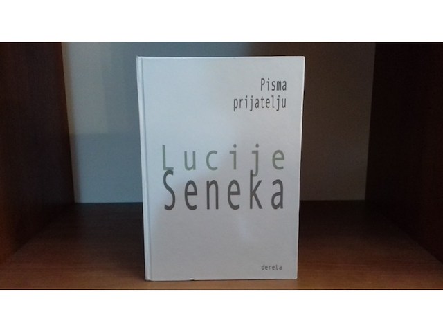 PISMA PRIJATELJU - Lucije Seneka