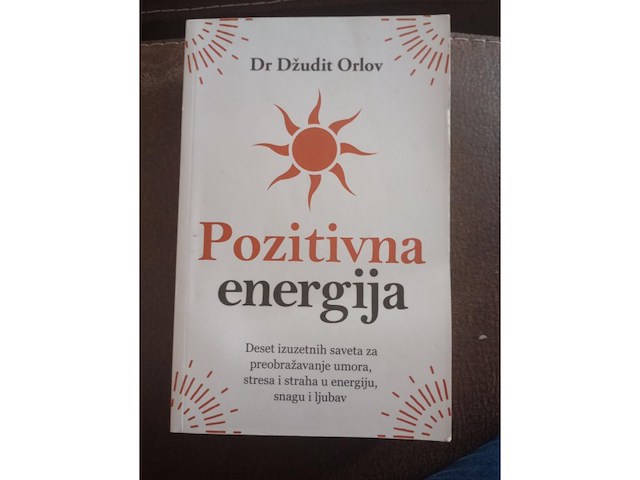 Dr Džudit Orlov -  Pozitivna energija