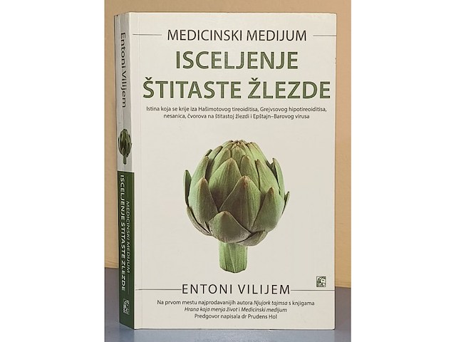 ISCELJENJE ŠTITASTE ŽLEZDE Entoni Vilijem