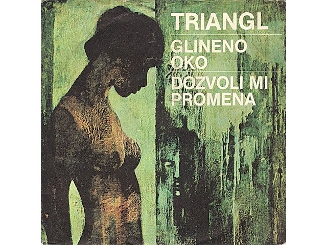 Triangl – Glineno Oko / Dozvoli Mi Promena 	 Vinyl, 7`,