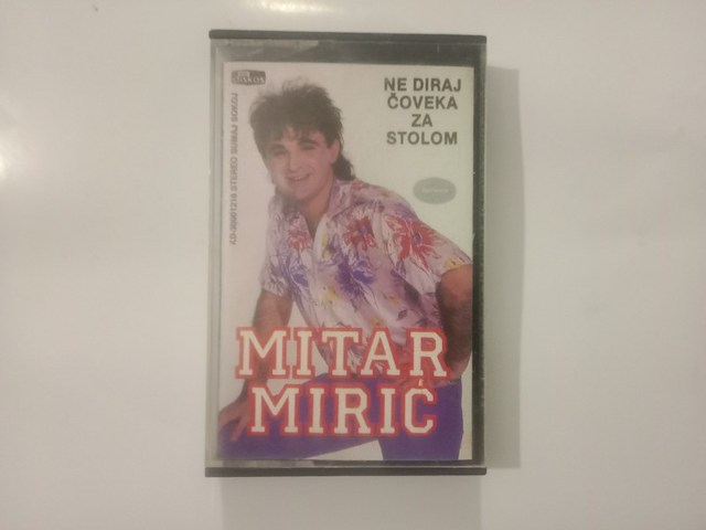 Mitar Miric - Ne diraj coveka za stolom