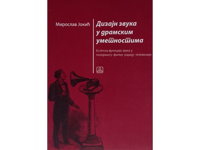 Miroslav Jokić: DIZAJN ZVUKA U DRAMSKIM UMETNOSTIMA