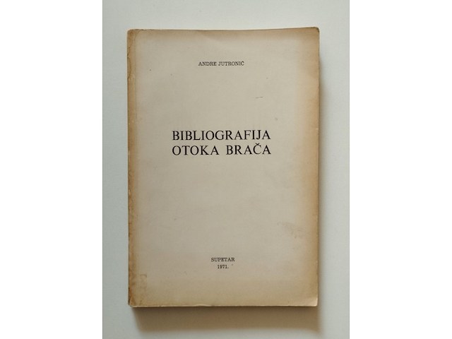 Bibliografija otoka Brača - Andre.Jutronić