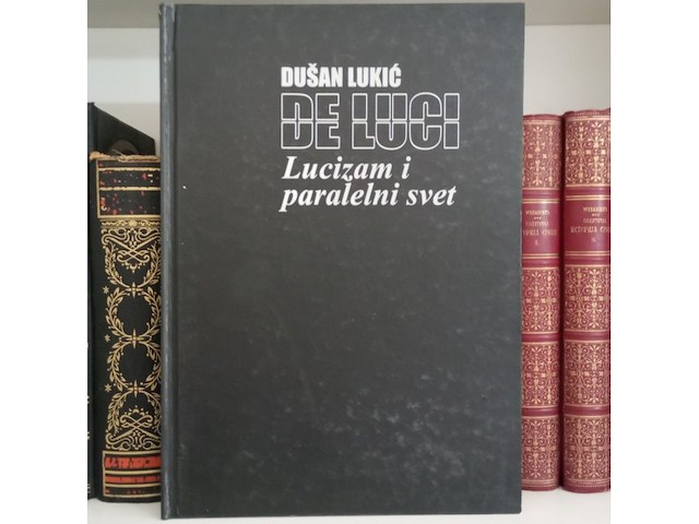 DE LUCI Lucizam i paralelni svet Dušan Lukić