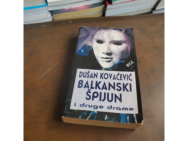 Dusan Kovacevic - Balkanski spijun i druge drame