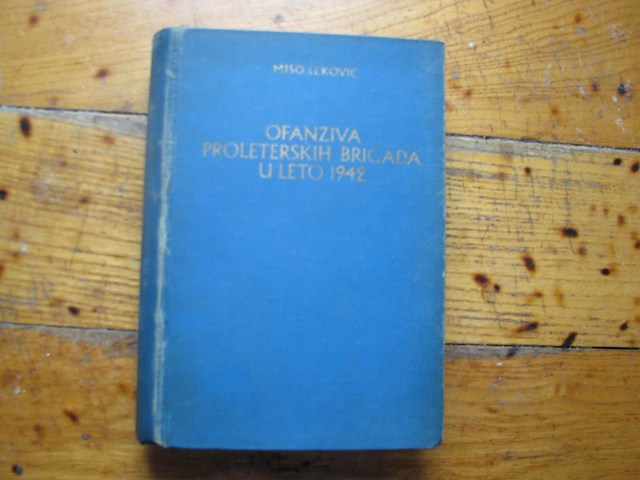 MIŠO LEKOVIĆ-OFANZIVA PROLETERSKIH BRIGADA U LETO 1942