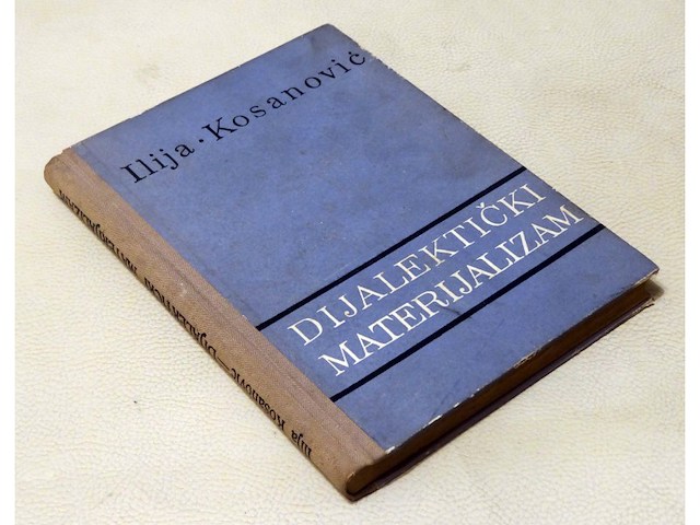 Dijalektički materijalizam, Ilija Kosanović