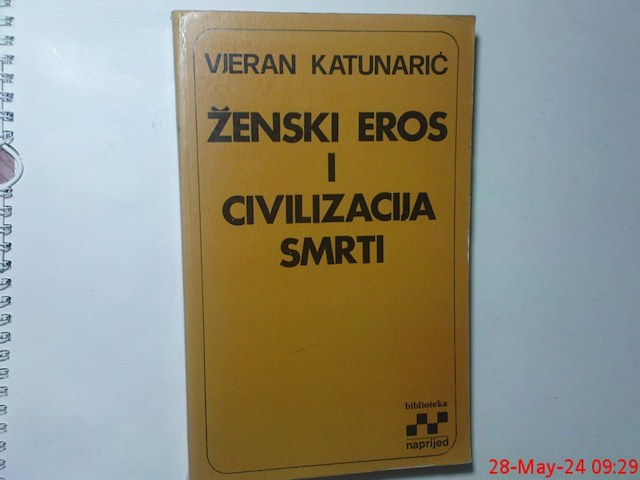 VJERAN KATUNARIC - ZENSKI EROS I CIVILIZACIJA SMRTI