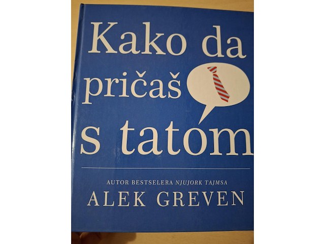 Kako da pričaš sa tatom, Alek Greven