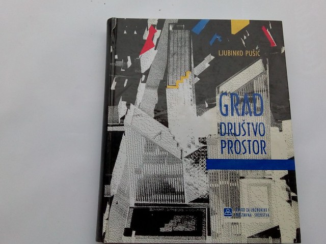 Grad, društvo i prostor, Lj.Pušić, zavod