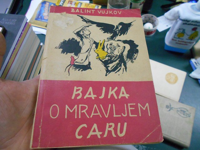 BALINT VUJKOV - BAJKA O MRAVLJEM CARU