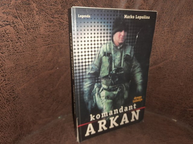 Komandant Arkan - Marko Lopušina