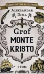 Grof Monte Kristo – I Tom Od Aleksandar Dima Otac