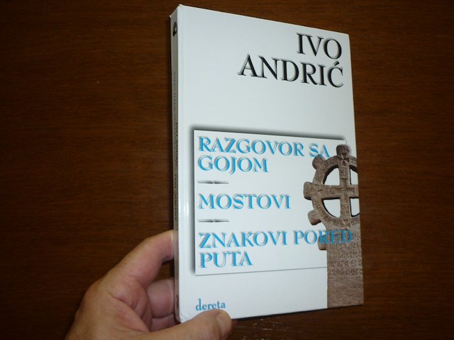 Ivo Andrić RAZGOVOR SA GOJOM, MOSTOVI, ZNAKOVI PORED ..