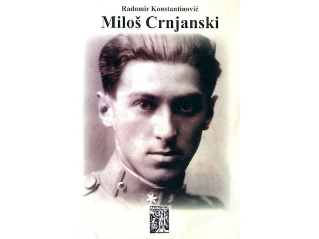 Miloš Crnjanski - Radomir Konstantinović