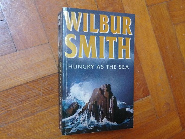 HUNGRY AS THE SEA, Wilbur Smith