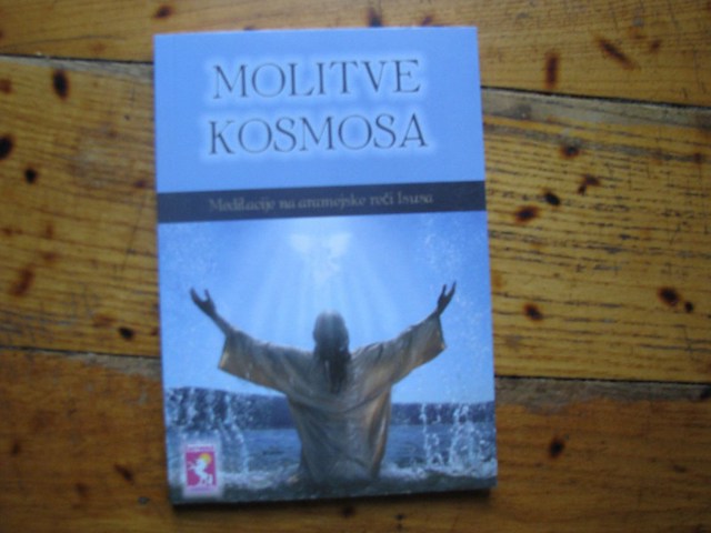 MOLITVE KOSMOSA MEDITACXIJE NA ARAMEJSKE REČI ISUSU