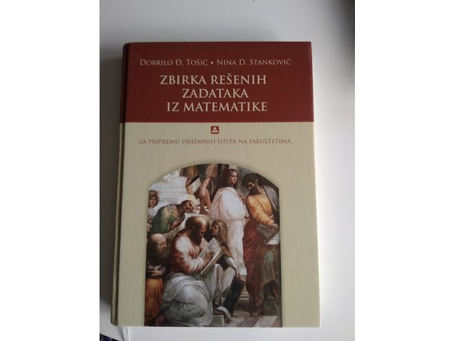 ZBIRKA REŠENIH ZADATAKA IZ MATEMATIKE ZA PRIPREMU PRIJE