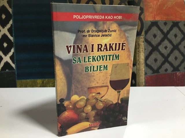 Vina i rakije sa lekovitim biljem pr.dr.Dragoljub Žunić