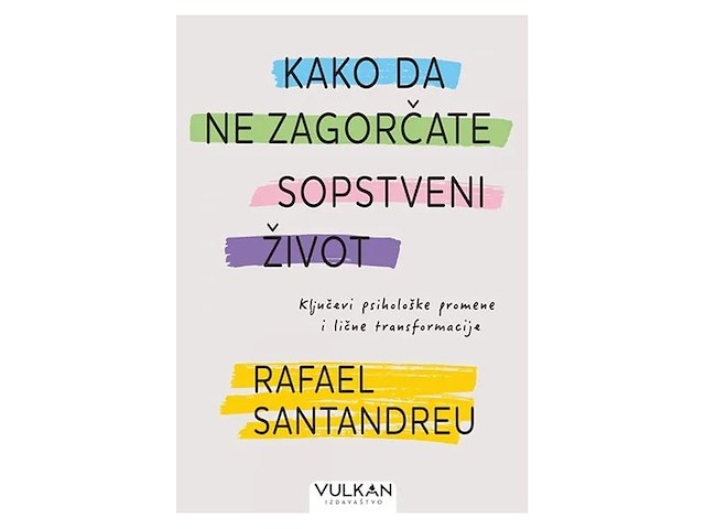 Kako da ne zagorčate sopstveni život - Rafael Santandreu