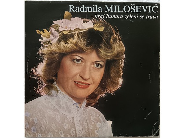 RADMILA  MILOSEVIC  -  Kraj bunara zeleni se trava