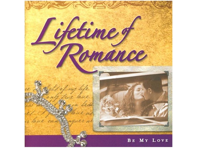 Lifetime Of Romance - Be My Love 2CD