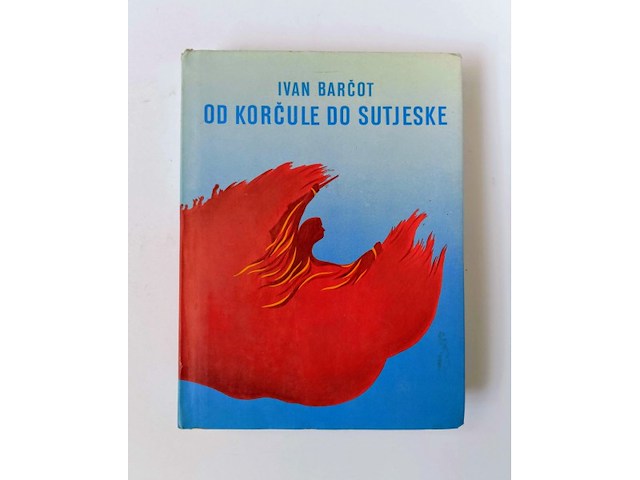 OD KORČULE DO SUTJESKE - Ivan Barčot